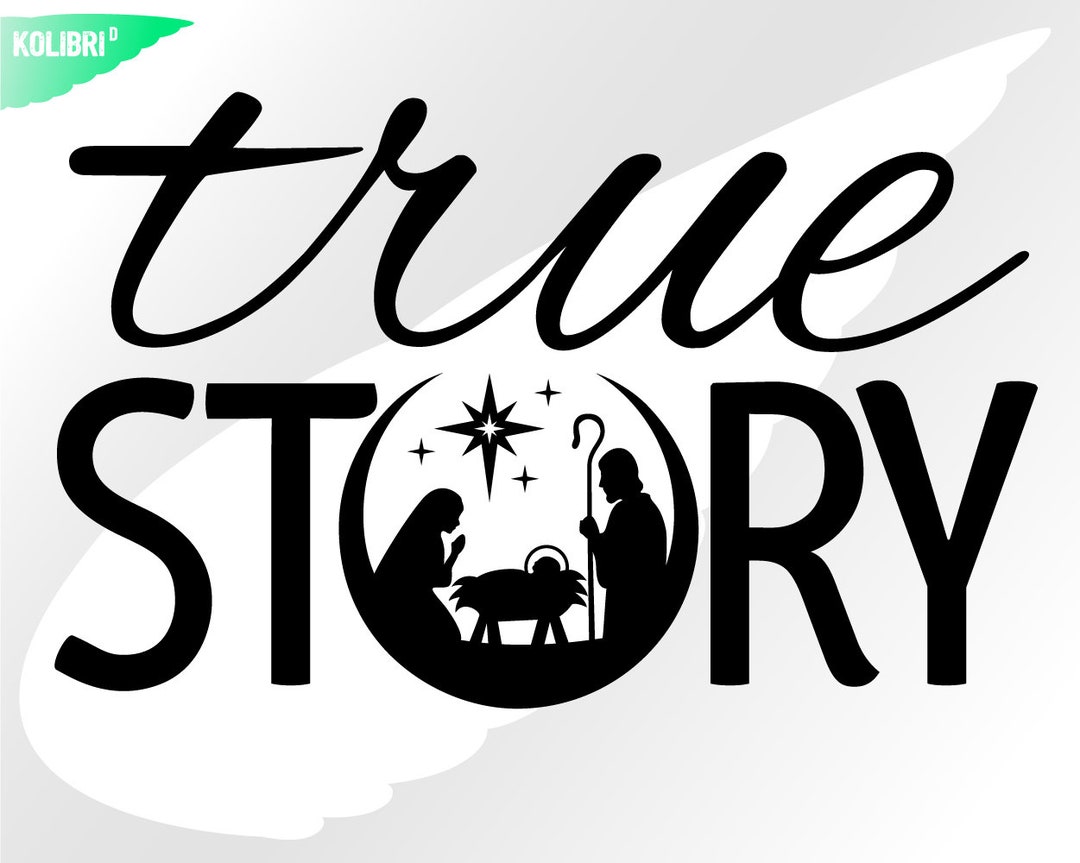 True Story Svg – Nativity Svg – Nativity Scene Svg – Christmas Svg ...
