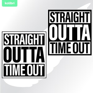 Straight Outta Time Out Svg – Time Out Png – Straight Outta Svg – Time ...
