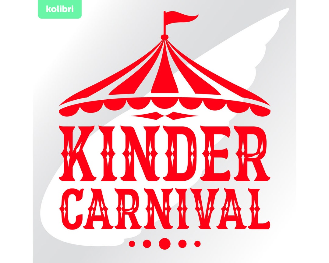 Kinder Carnival Svg Kinder Svg Circus Svg Carnival Birthday Svg Circus ...