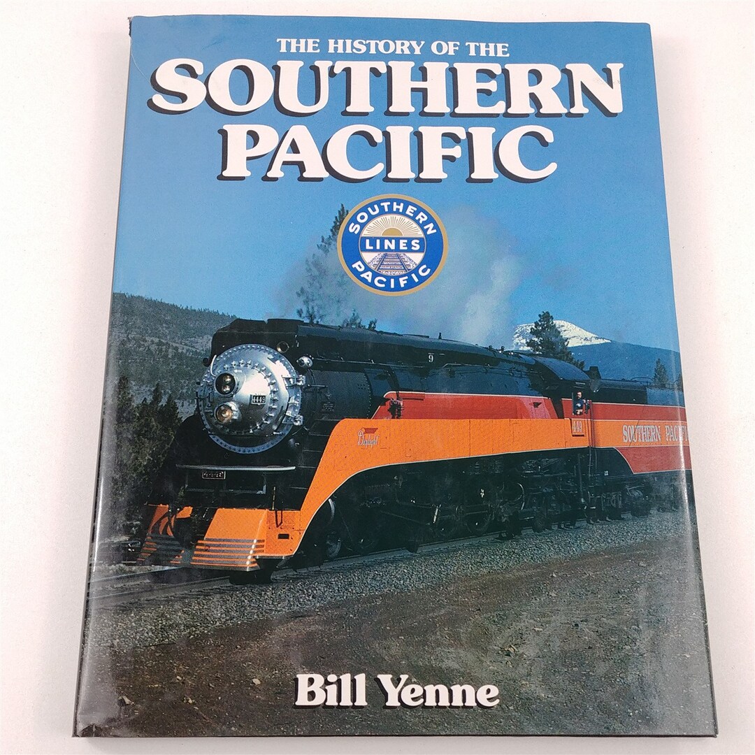 The History of the Southern Pacific Bill Yenne Hardcover Book DJ 1985 ...