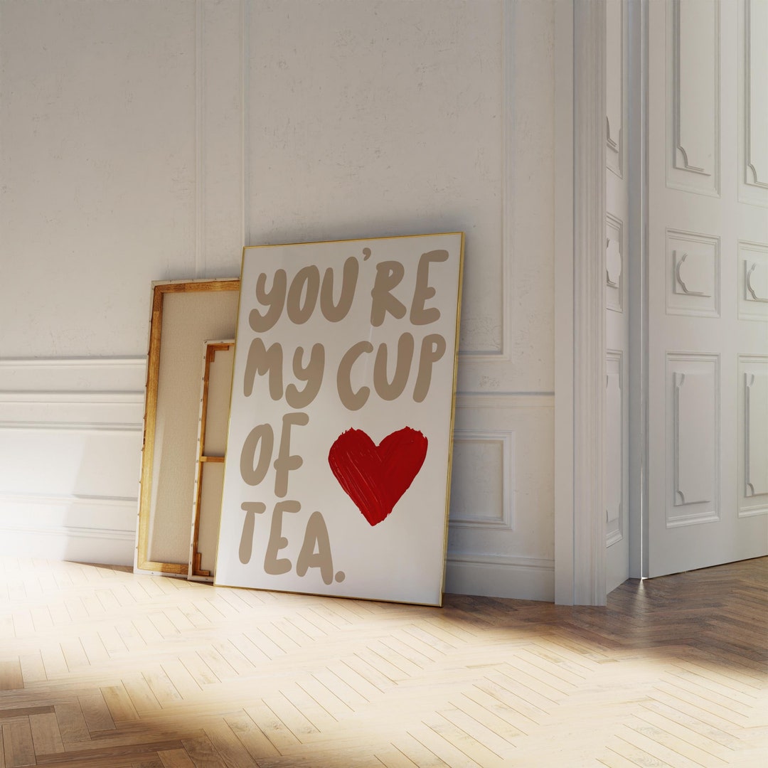 You're My Cup of Tea Print, You're My Cup of Tea Quote, Gifts for Tea ...