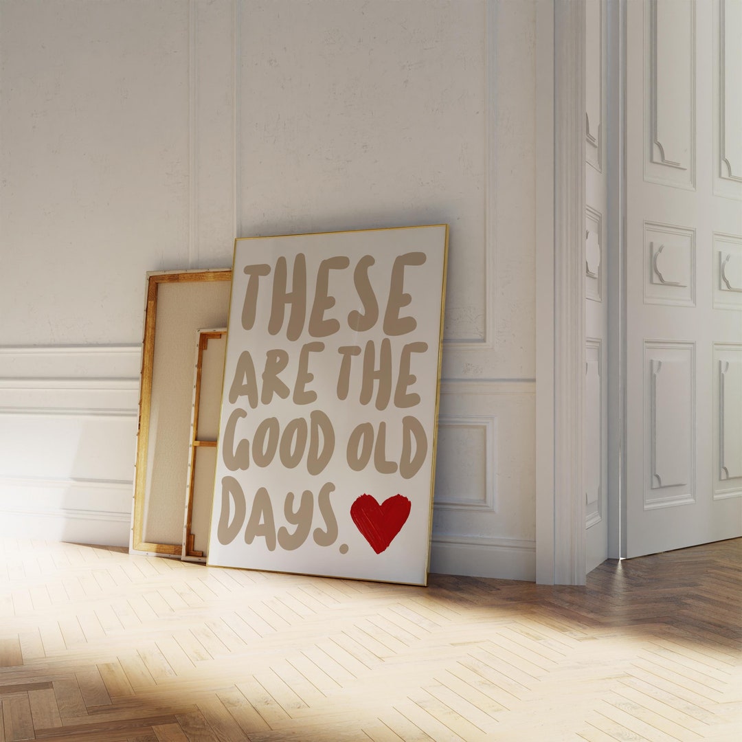 These Are the Good Old Days Print, Good Old Days Quote, Family Print ...