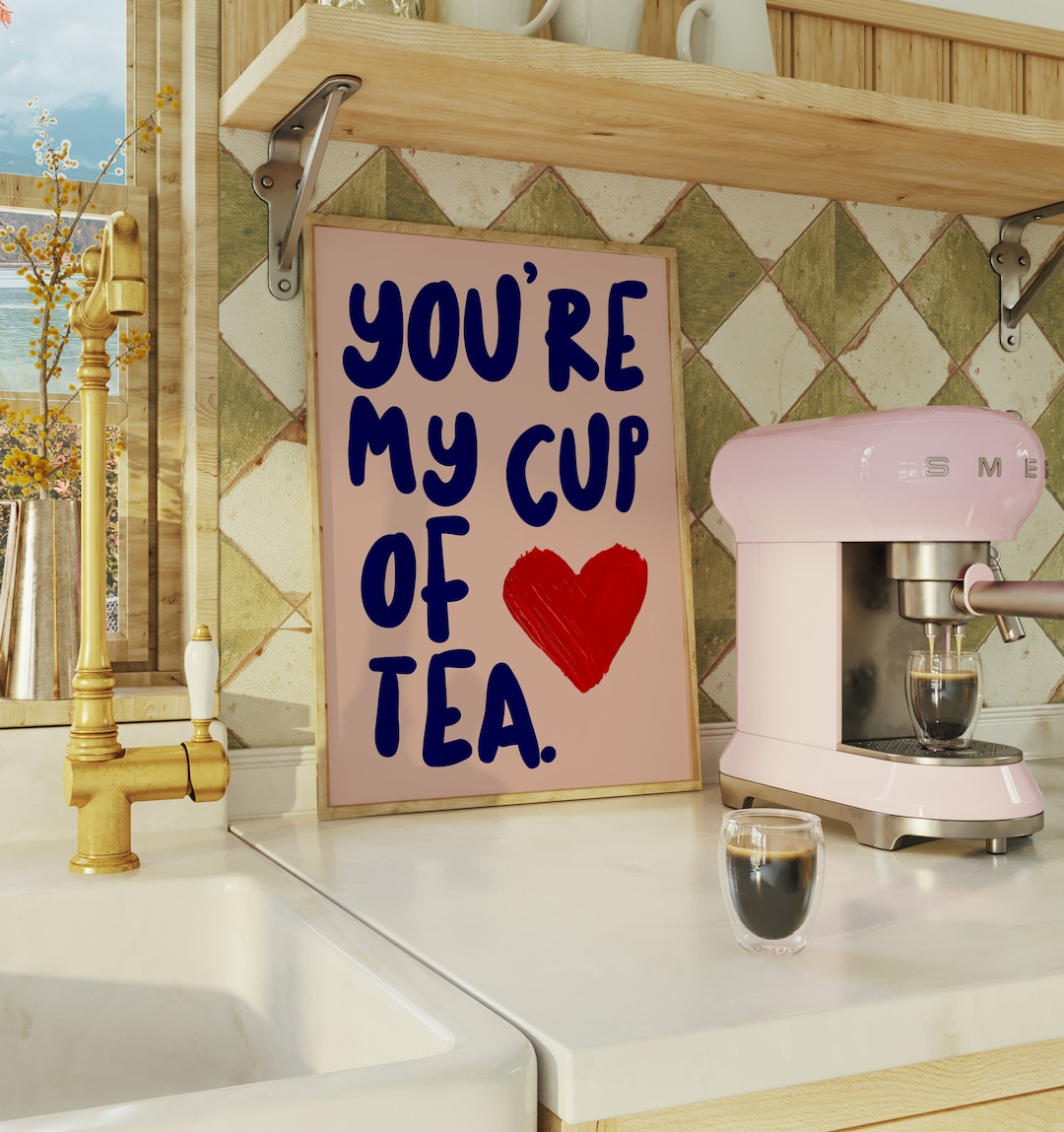You're My Cup of Tea Print, You're My Cup of Tea Quote, Gifts for Tea ...