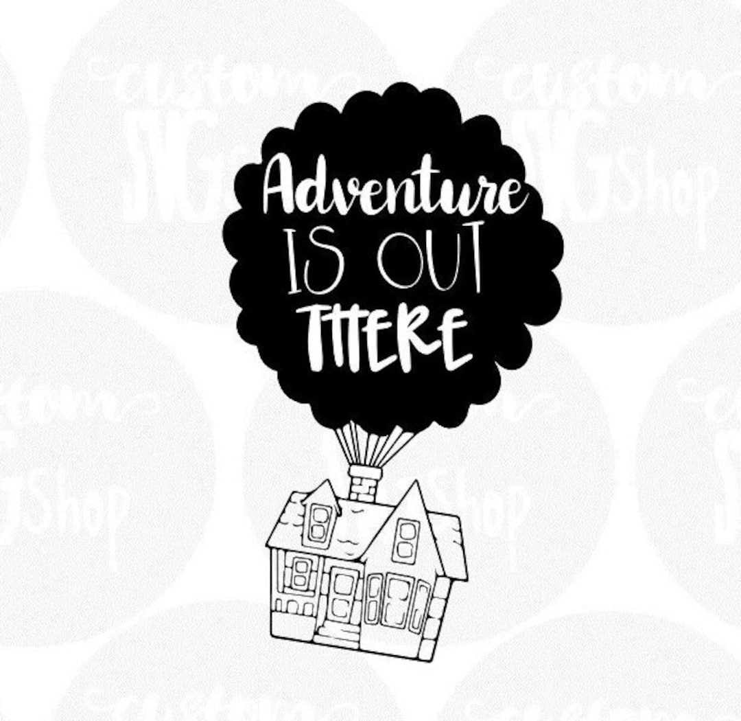 Digital Download up Adventure is Out There Svg/dxf/png/jpg - Etsy