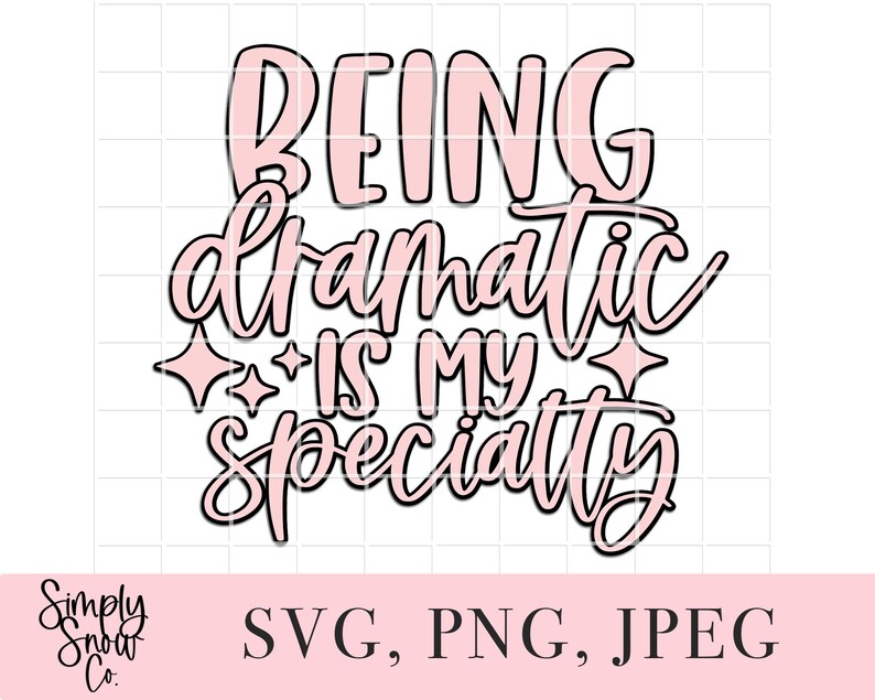 Dramatic Svg, Comes With Offset, Png, Being Dramatic is My Specialty ...