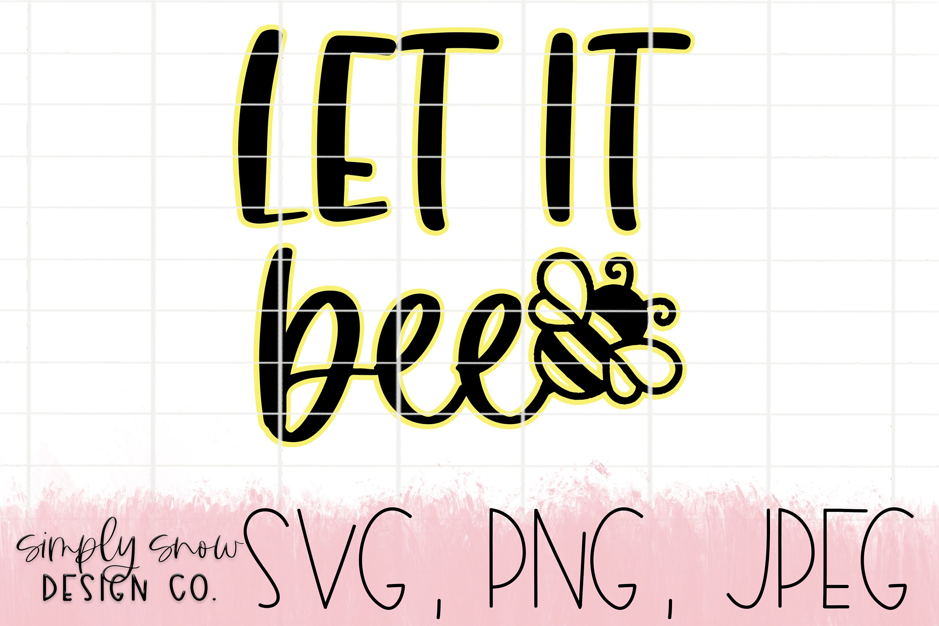Let It Bee Svg, Png, Jpeg, Instant Download, Silhouette Cut File ...