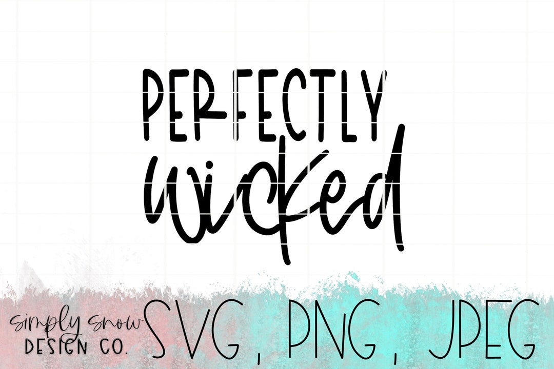 Perfectly Wicked Halloween Svg, Png, Jpeg, Instant Download, Silhouette ...