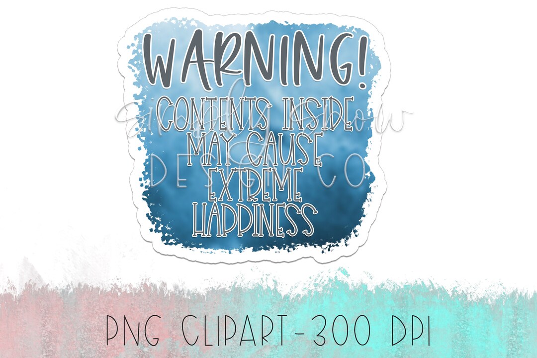 Warning! Contents May Cause Extreme Happiness Stickers PNG, Print & Cut ...