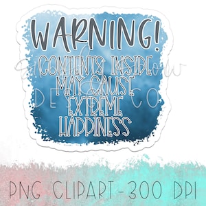 Warning! Contents May Cause Extreme Happiness Stickers PNG, Print & Cut ...