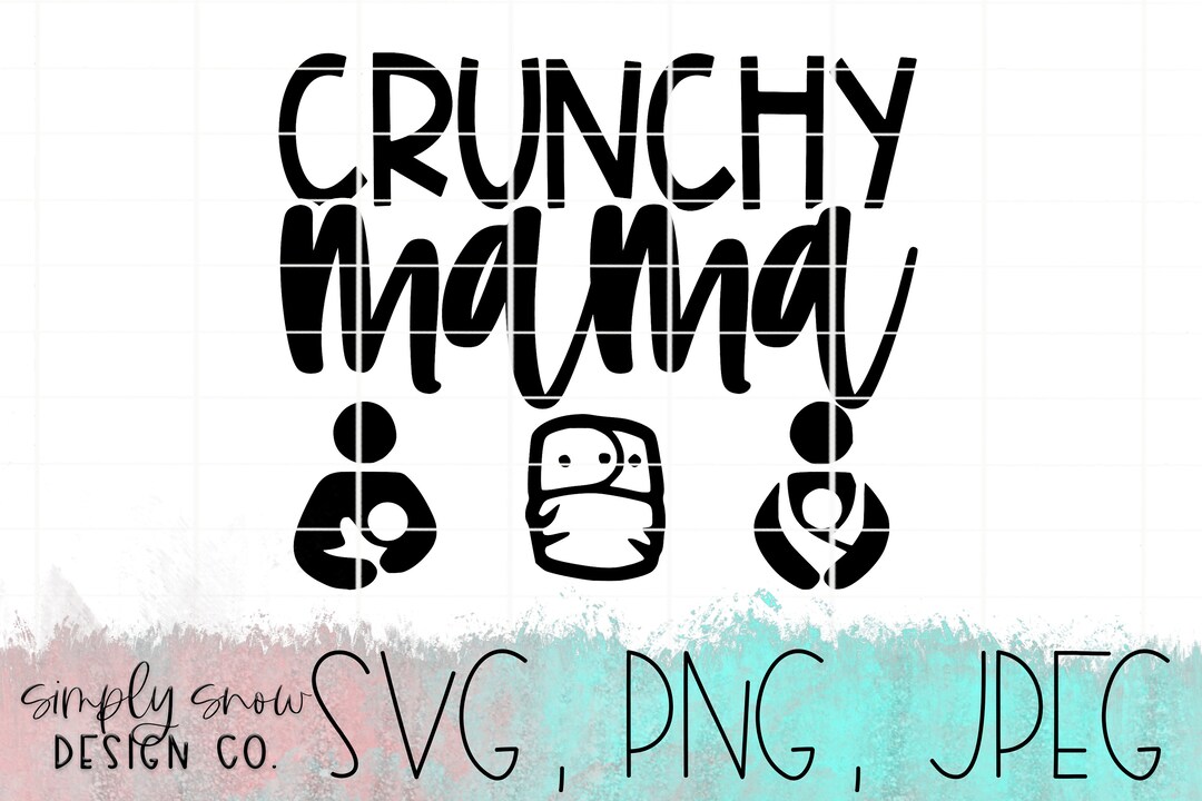 Crunchy Mama Svg, Png, Jpeg, Instant Download, Silhouette Cut File ...