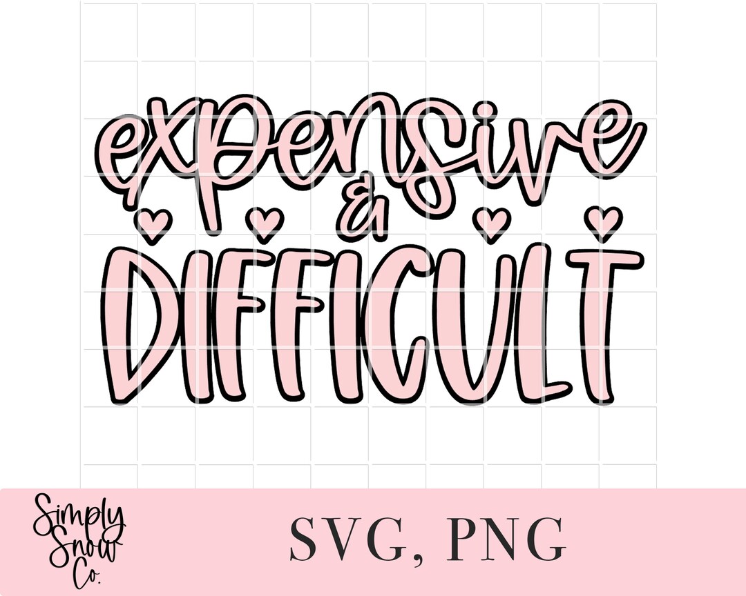 Expensive and Difficult SVG, Sassy Comes With Offset Png Instant ...
