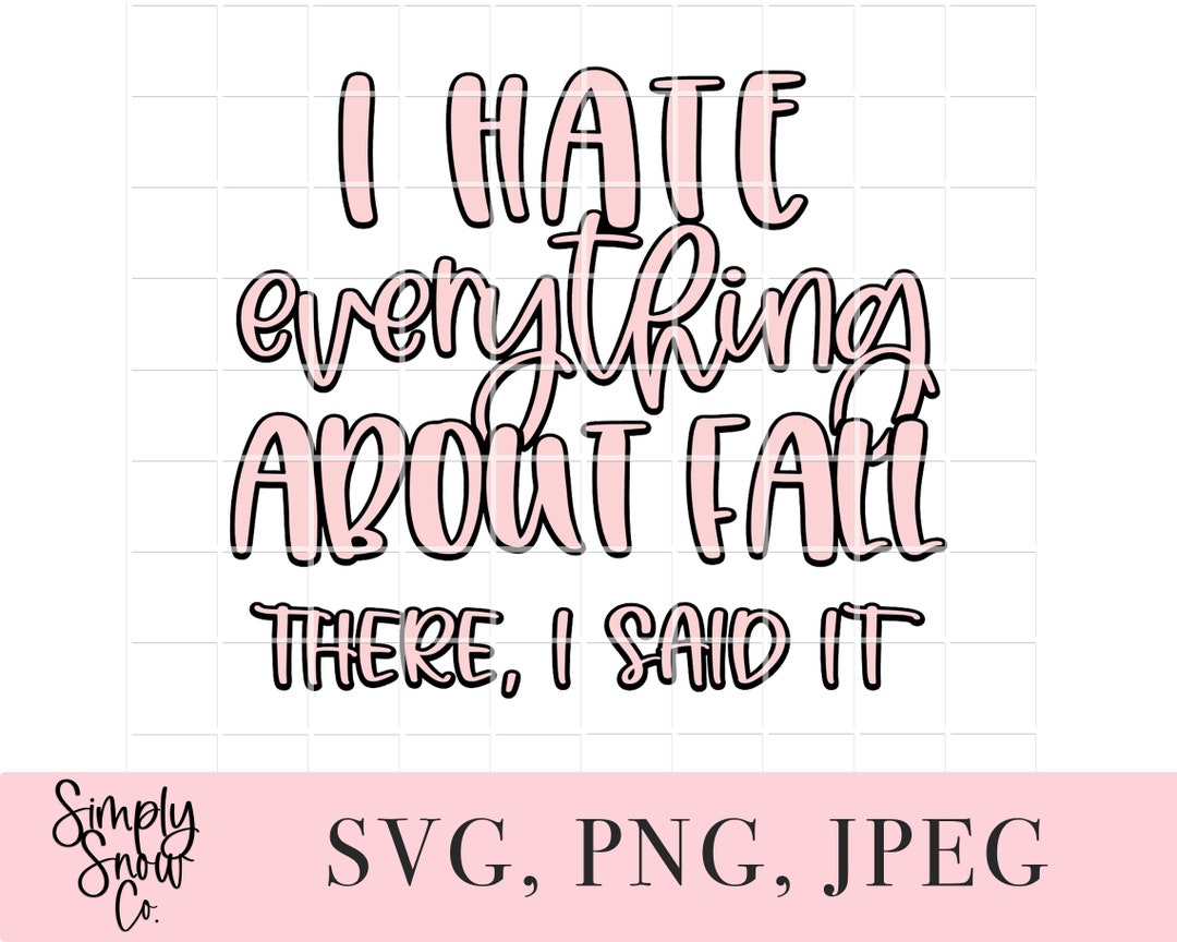 I Hate Fall, Sassy Svg With Offset, Png, Cut File Cricut Cut File ...