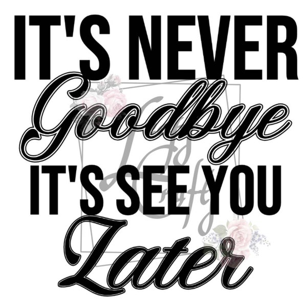 Its Not Goodbye Its See You Later Svg - Etsy