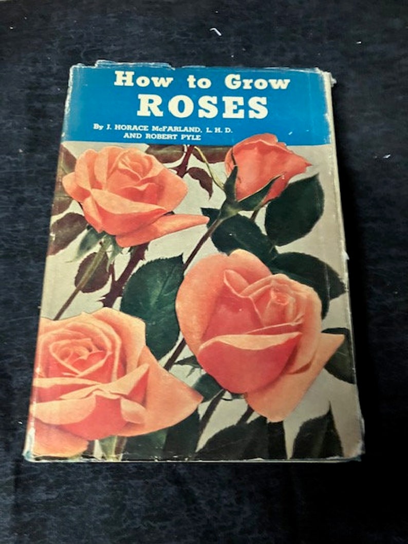 How to Grow Roses Horace Mcfarland 1949 Hardcover Vintage Floral Book ...
