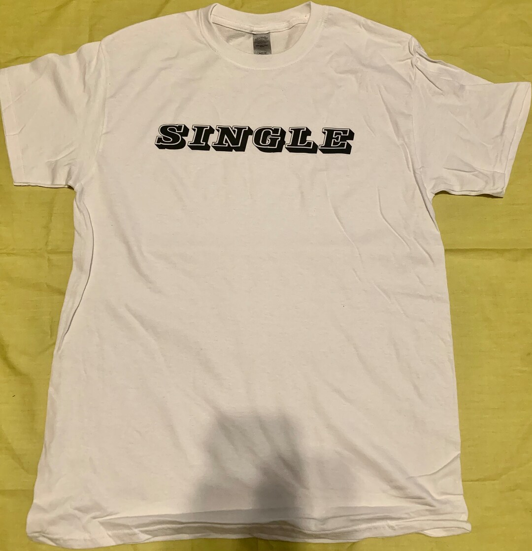 I’m Single T Shirt - Etsy