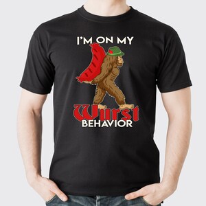 Oktoberfest Shirt, I'm in My Wurst Behavior, Sausage Shirt, Bigfoot ...