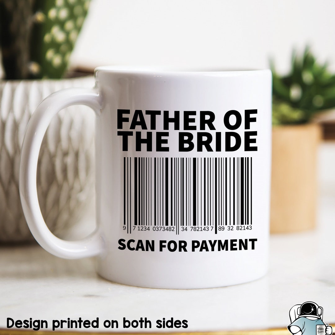 Father of the Bride Scan for Payment Coffee Mug, Dad Gifts, Father ...