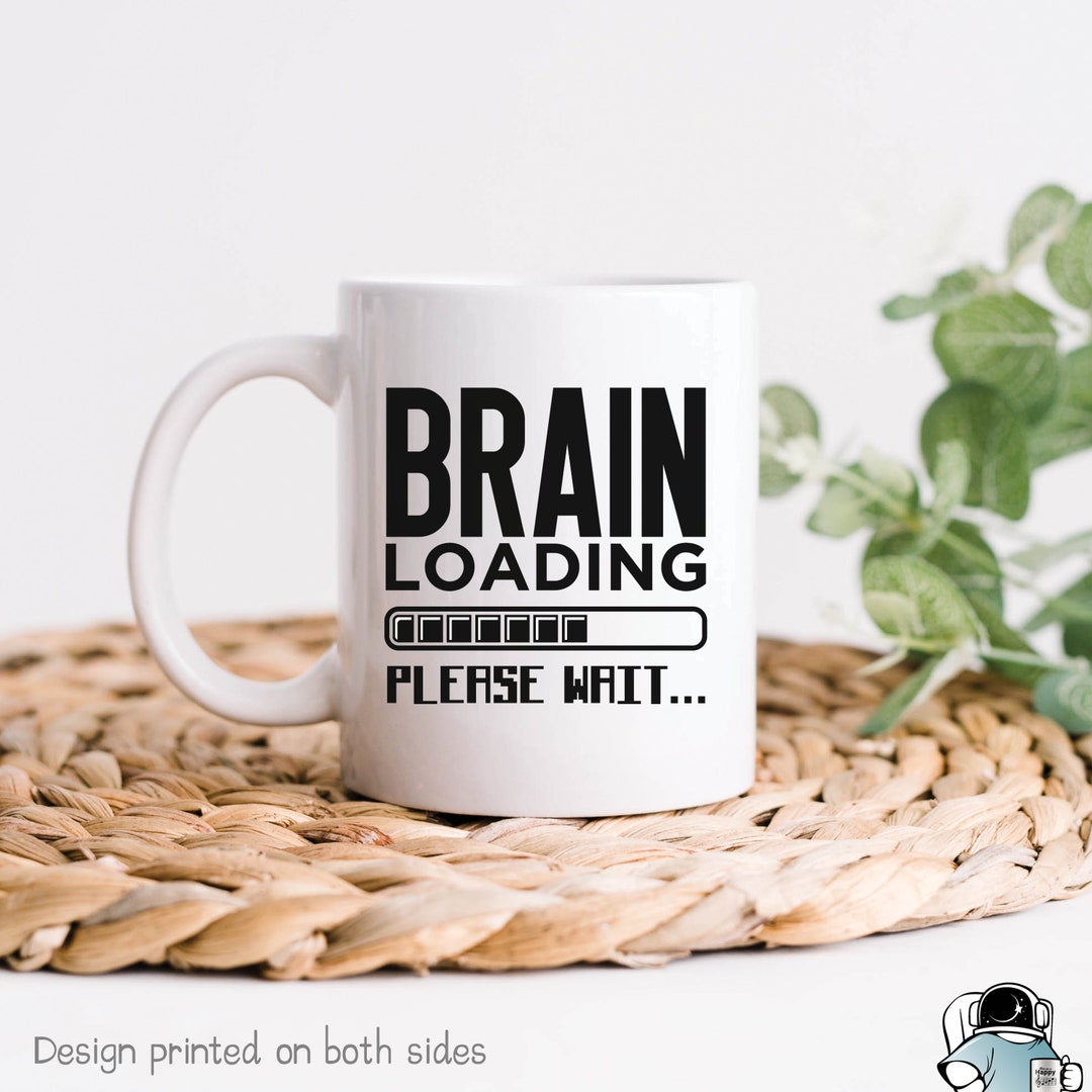 Brain Loading Mug, Graduation Gift, Student Mug, Funny Sarcastic Grad ...
