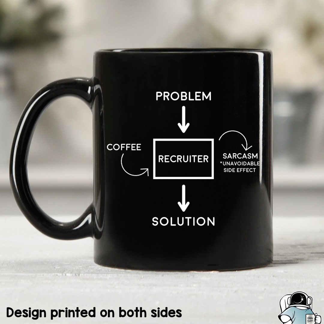 Recruiter Gifts, Recruiter Mugs, Recruiter Problem Sarcasm Solution ...