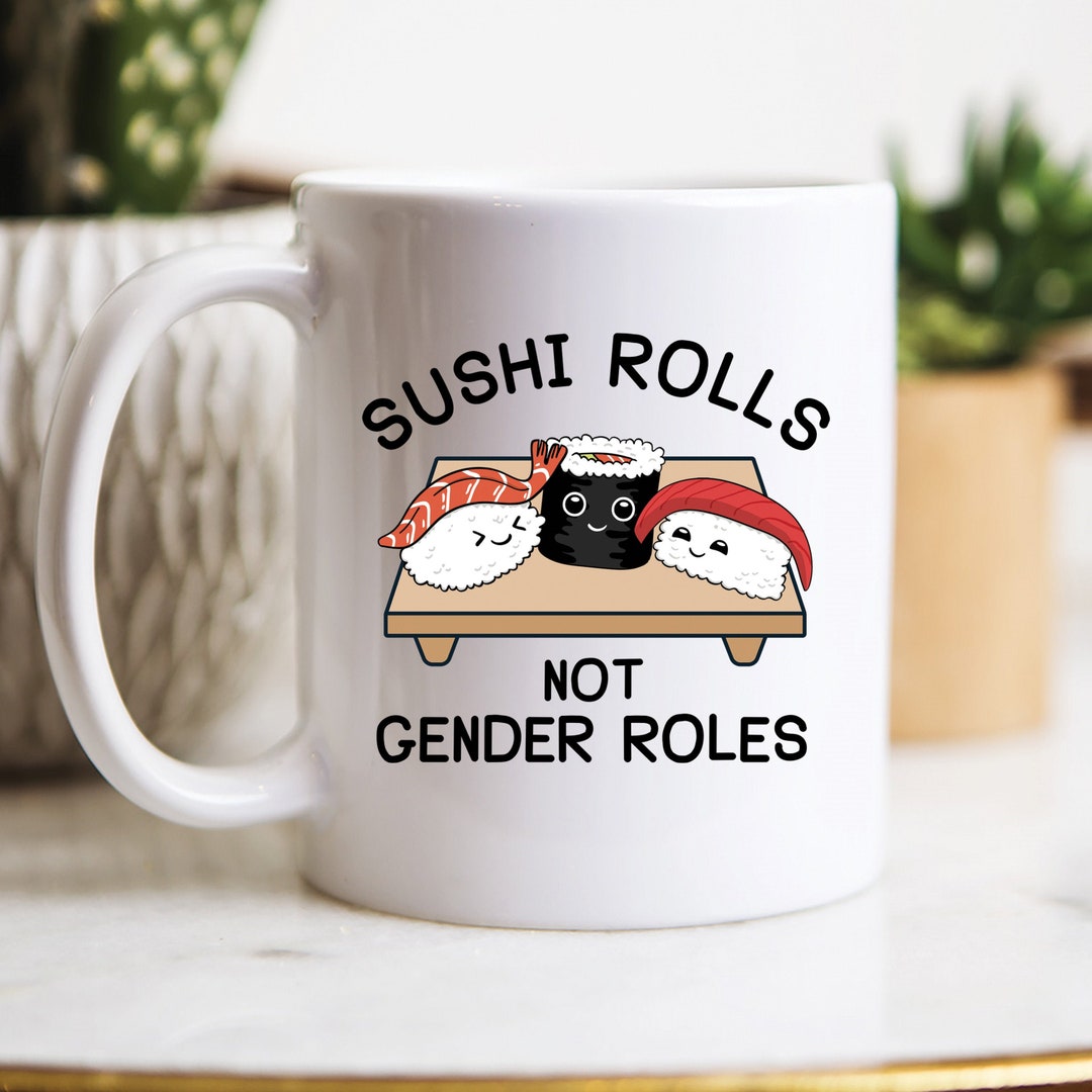 Sushi Rolls Not Gender Roles Coffee Mug, Feminist Gifts, Feminist Mugs ...
