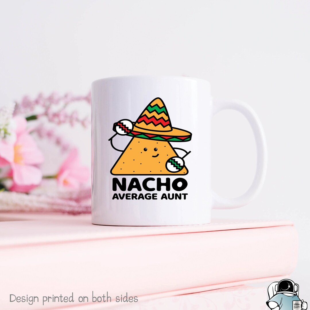 Nacho Average Aunt Coffee Mug, Aunt Gifts, Aunt Mugs, Auntie Birthday ...