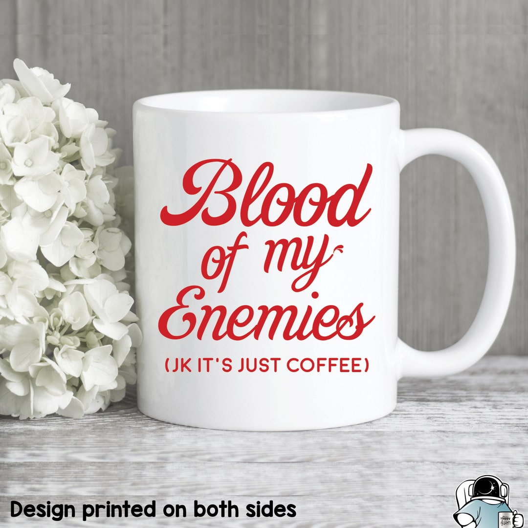 Blood of My Enemies Mug, Coworker Mug, Teacher Gift, Funny Graduation ...