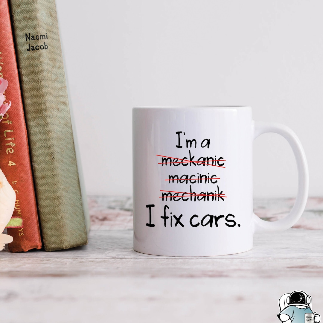 Mechanic I Fix Cars Coffee Mug, Mechanic Mug, Mechanic Gifts, Funny ...