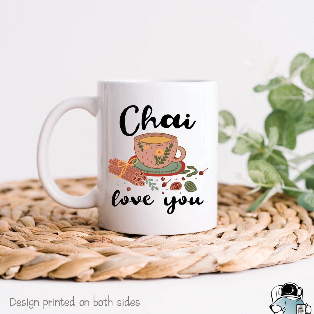 Chai Love You Mug, Chai Mug, Chai Gifts, Funny Masala Tea Drinker Gift ...
