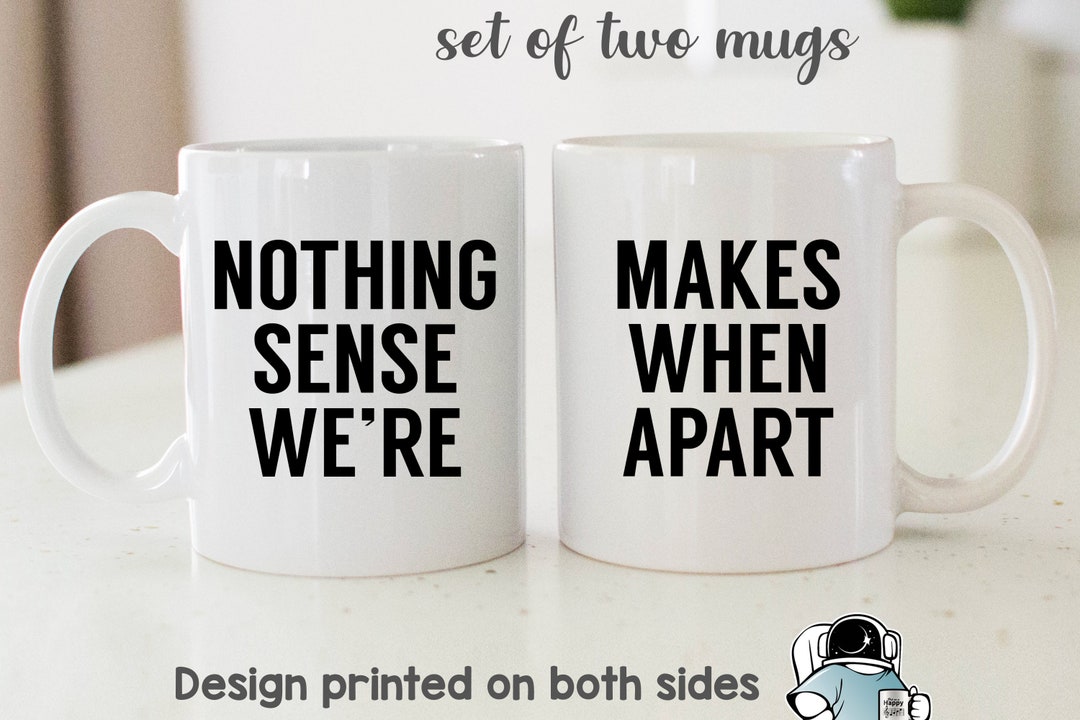 Nothing Makes Sense When We're Apart Best Friends Matching Coffee Mug ...