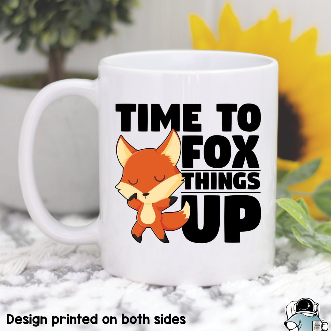 Time to Fox Things up Coffee Mug, Fox Gifts, Fox Mugs, Fox Art, Funny ...