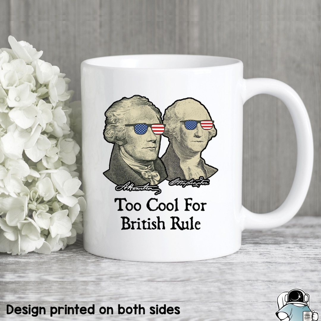 Too Cool for British Rule Coffee Mug, American History Gifts, History ...