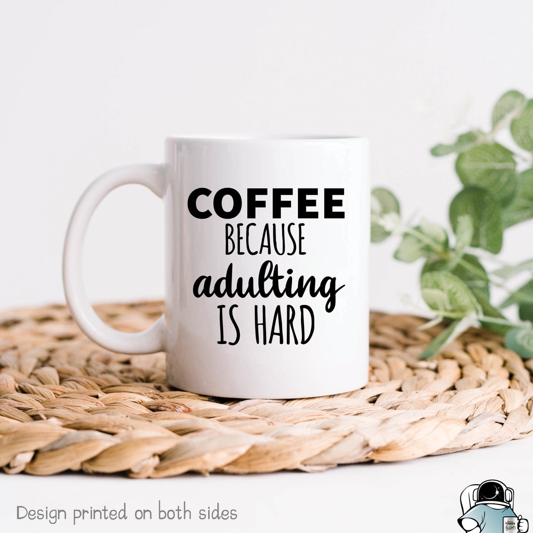 Adulting is Hard Mug, New Job Mug, Sarcastic Graduation Gift, Adulting ...