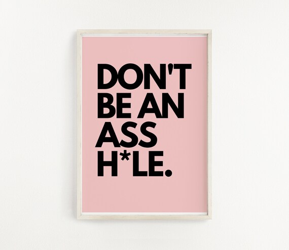 Dont Be An Asshole Inspirational Poster Motivational Etsy