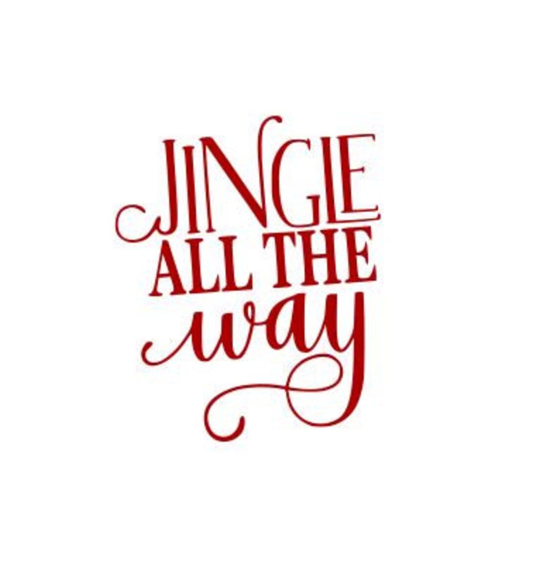 Jingle All the Way / SVG / EPS / DXF / Png / Jpg / Digital Download ...