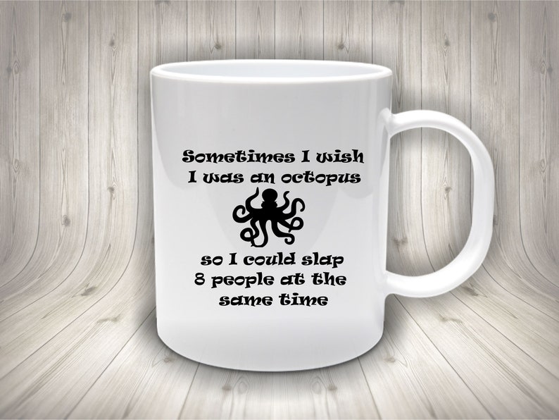 Funny Quote Mug, I Wish I Was an Octopus Statement Mug, Friend Gift for ...