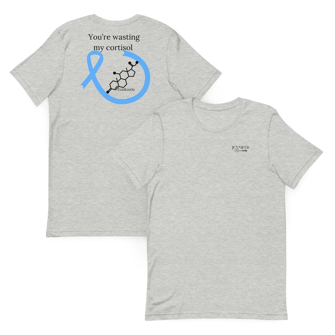 Personalized Addisons Disease Wasting My Cortisol Unisex T-shirt ...