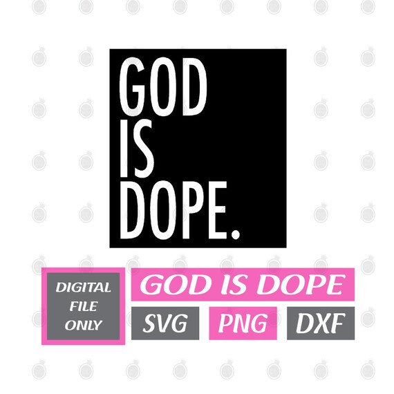 GOD IS DOPE Digital Files - Etsy