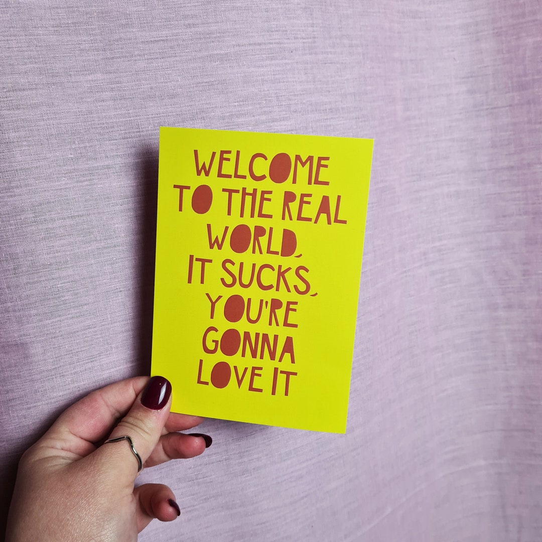 Welcome To The Real World It Sucks Youre Gonna Love It Etsy