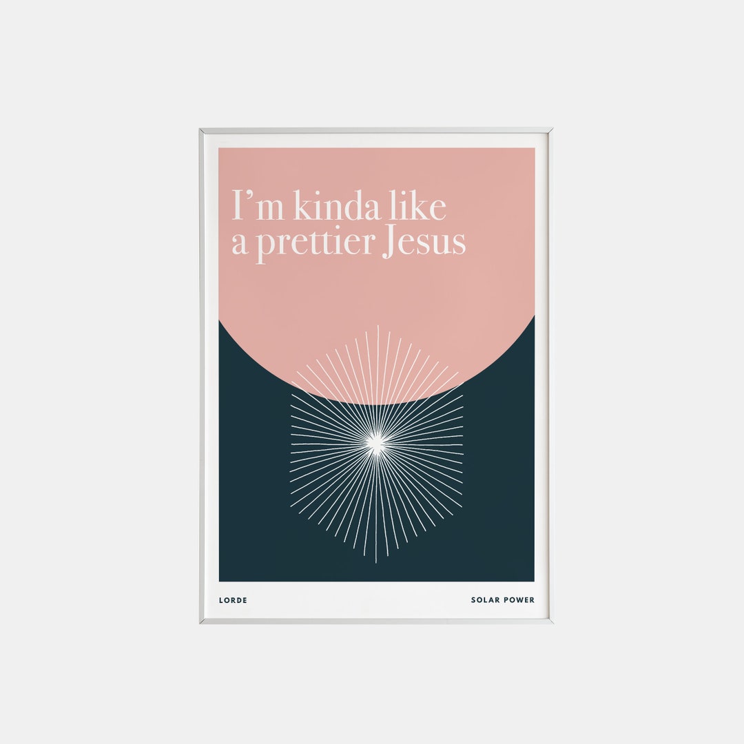 Lorde Solar Power Lyrics Print I'm Kinda Like a Prettier Jesus ...