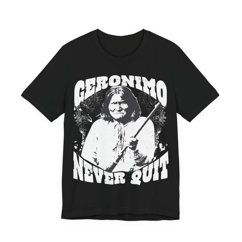 Geronimo, Never Quit Premium T-shirt, Warrior Spirit Strength ...