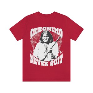 Geronimo, Never Quit Premium T-shirt, Warrior Spirit Strength ...