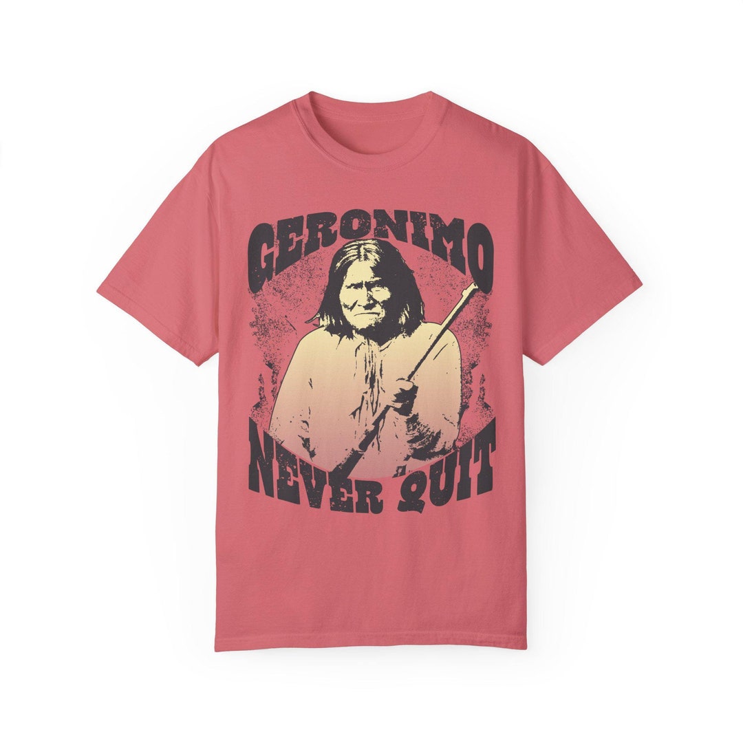 Geronimo Never Quit Comfort Colors Relaxed Fit Tee, 3D - Etsy