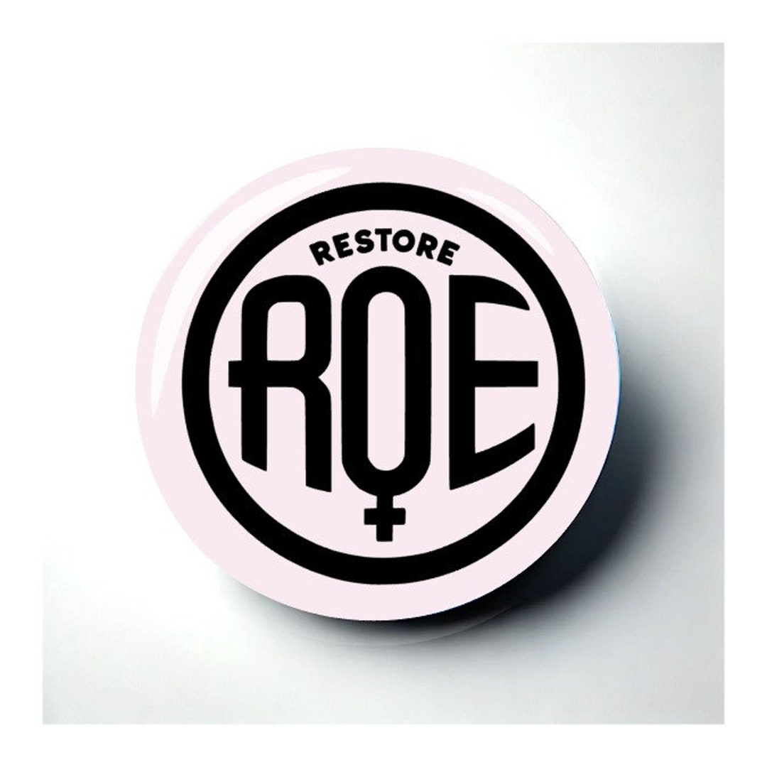 Restore Roe, Pro Choice Button. 1.25” or 2.25” Pinback Button - Etsy