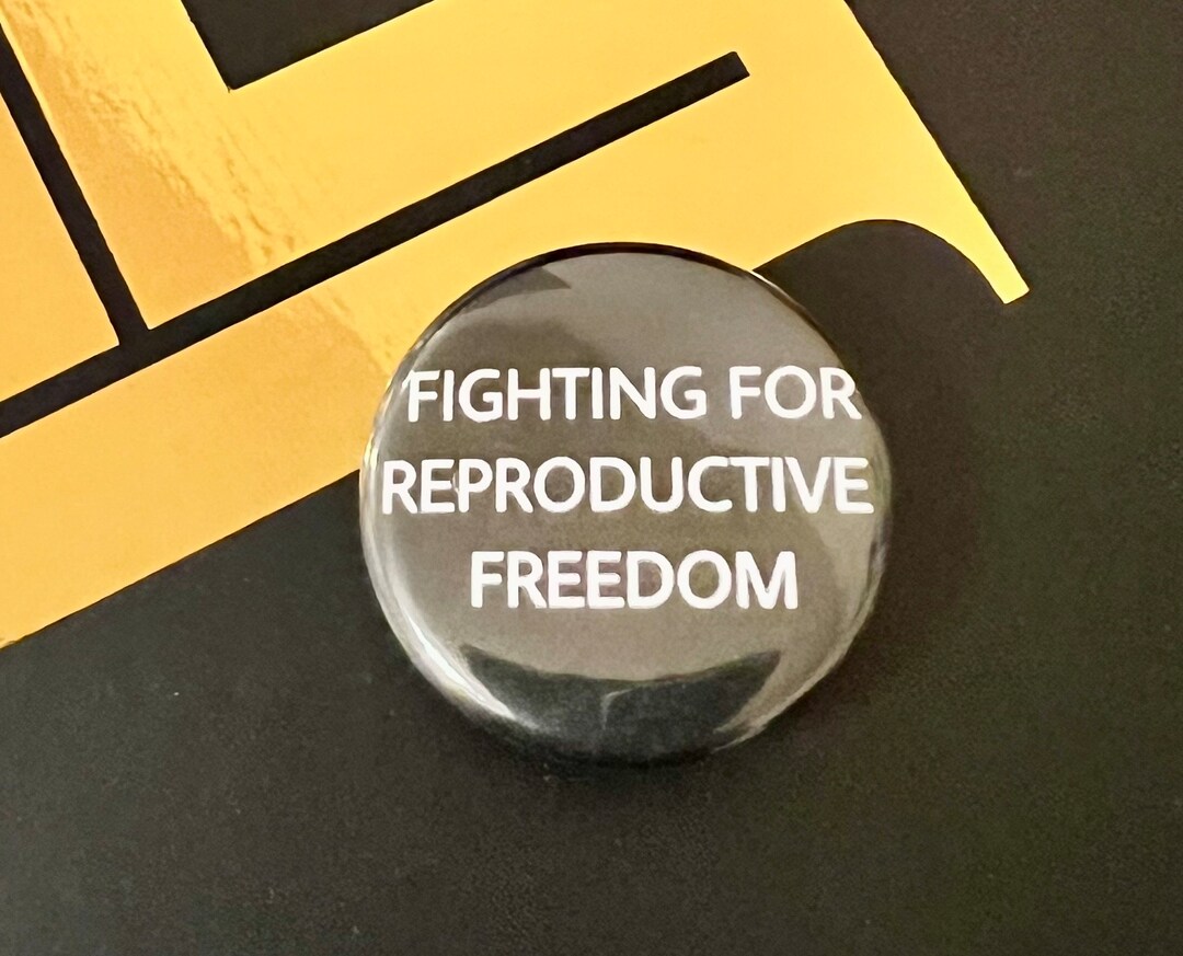Fighting For Reproductive Freedom 1 25 Inch Or 2 25 Inch Pinback