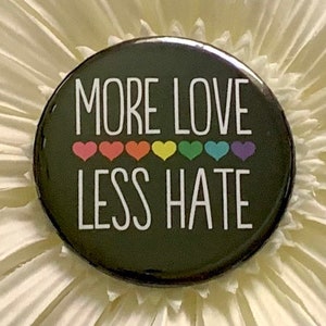More Love Less Hate 2.25 Inch Pinback Button, Gay Pride Pin, Pro ...