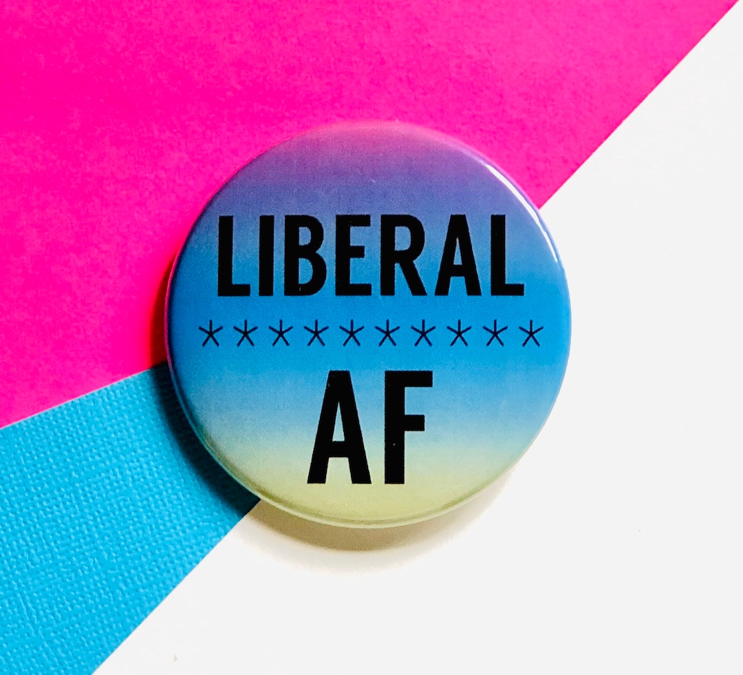 Liberal AF 2.25 Inch Pinback Button, Progressive Button, Protest Pin ...