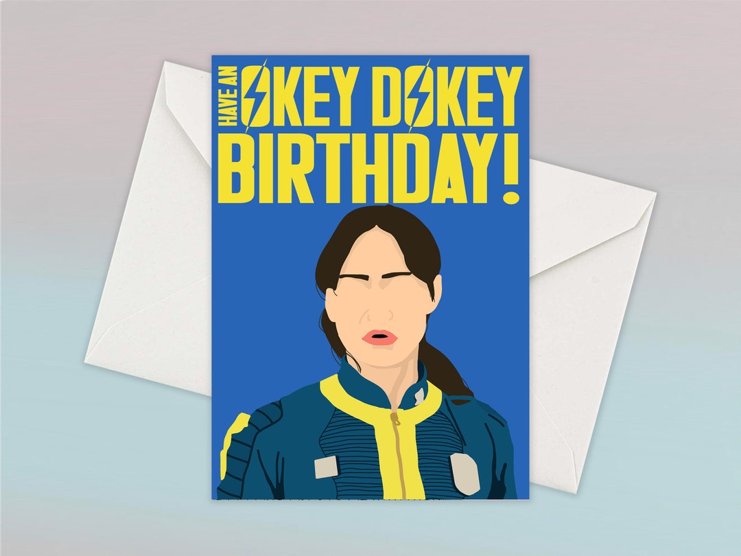 Fallout Birthday Card Lucy Fallout Happy Birthday Have an Okey Dokey ...
