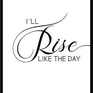 I Will Rise Like the Day, Inspirational Quote, Motivational Quote ...