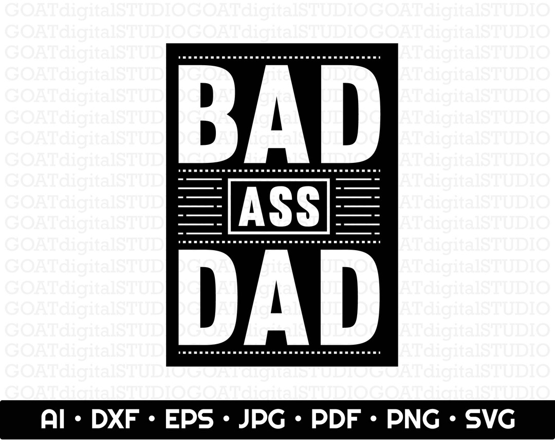 Bad Ass Dad SVG, Father SVG, Super Dad Svg, Super Dad Shirt Svg, Dad ...
