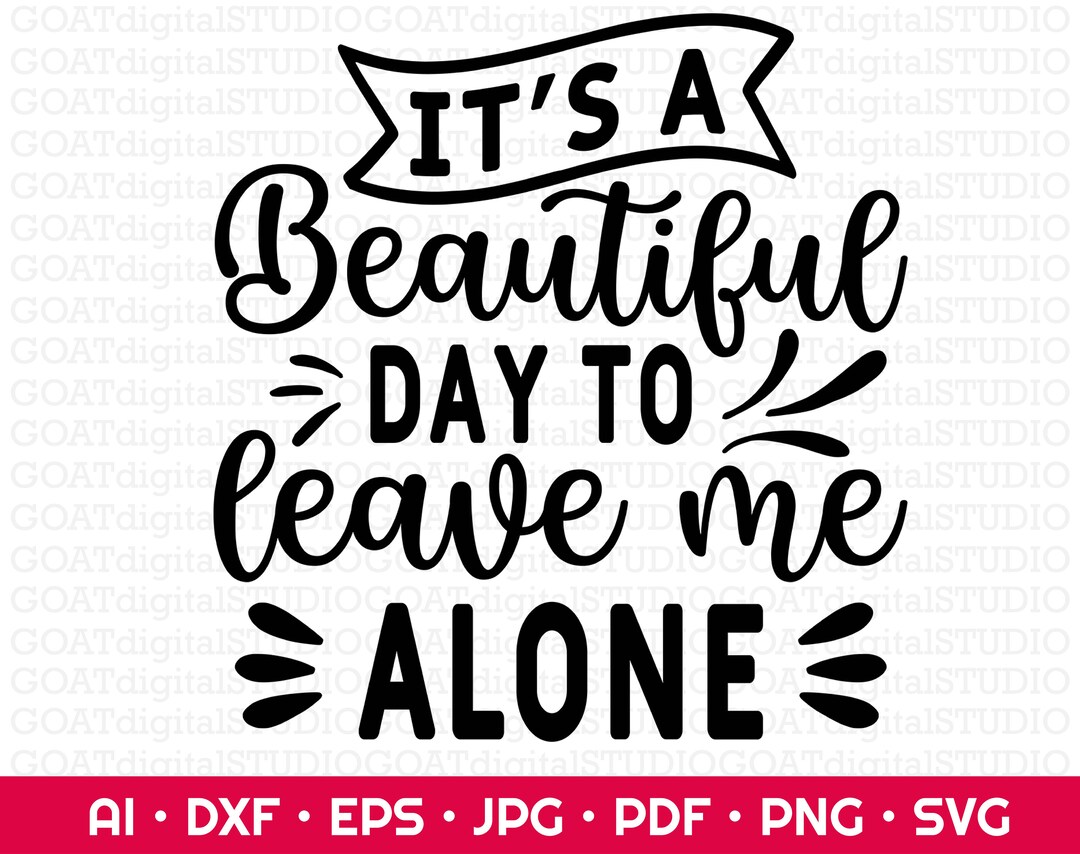 Leave Me Alone SVG, Sarcasm SVG, Sarcastic Saying SVG, Funny Svg, Sassy ...